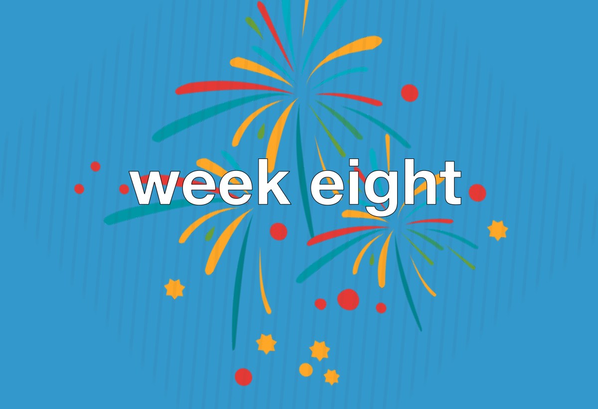 Week eight. I think. – Gabrielle Trach